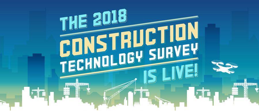 Take 15 Minutes to Participate in the 2018 Construction Technology ...
